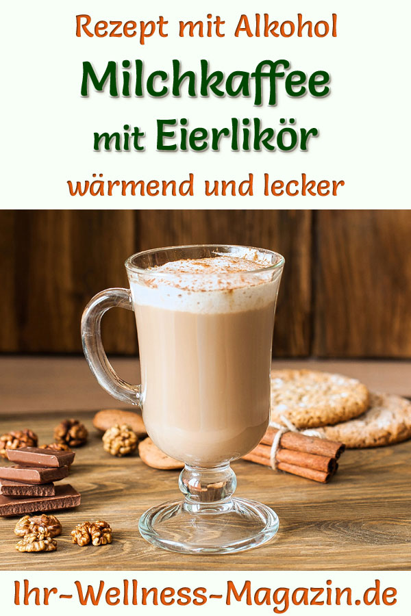 Milchkaffee mit Eierlikör - Rezept mit Alkohol zum Selbermachen