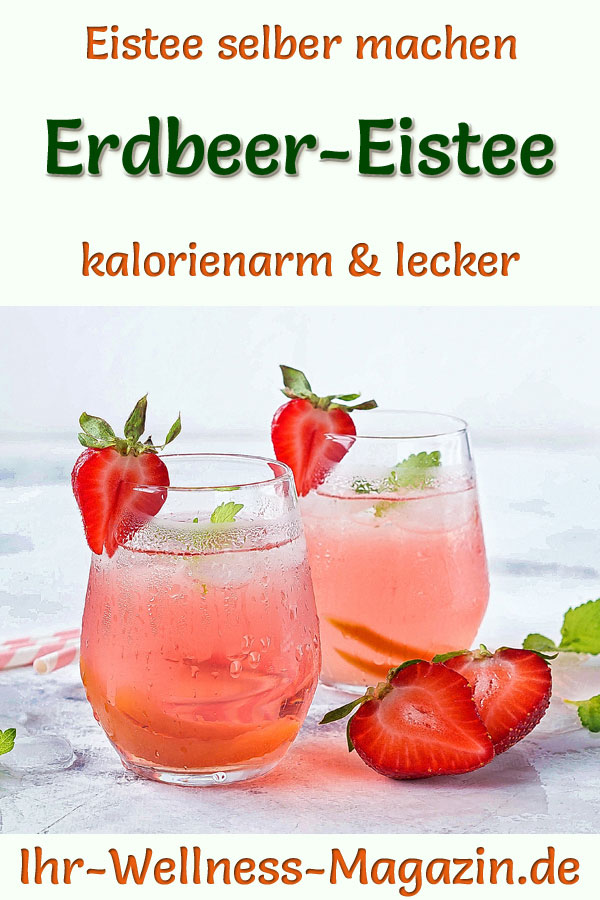 Erdbeer-Eistee selber machen - Rezept ohne Zucker & kalorienarm