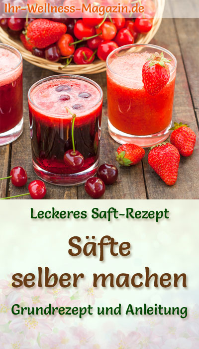 Säfte selber machen - einfache Rezepte mit Anleitung